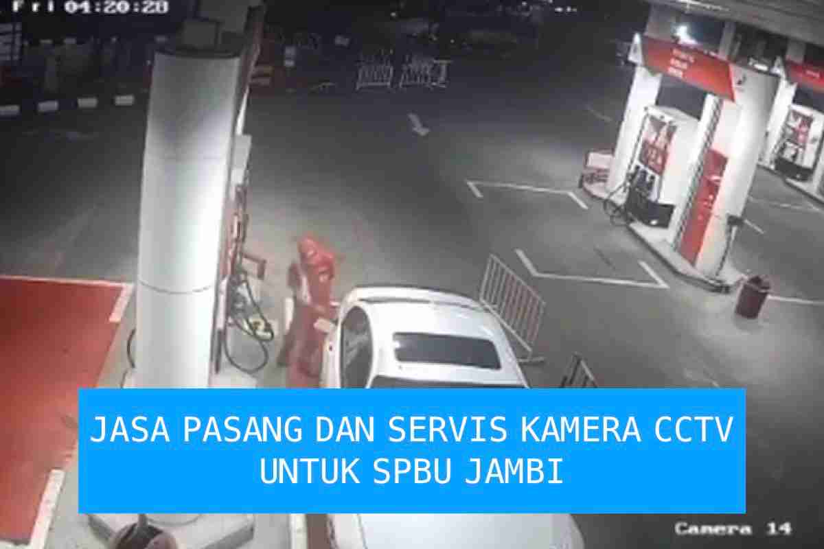Jasa Pasang dan Servis Kamera CCTV Untuk SPBU di Jambi – Pasitive CCTV