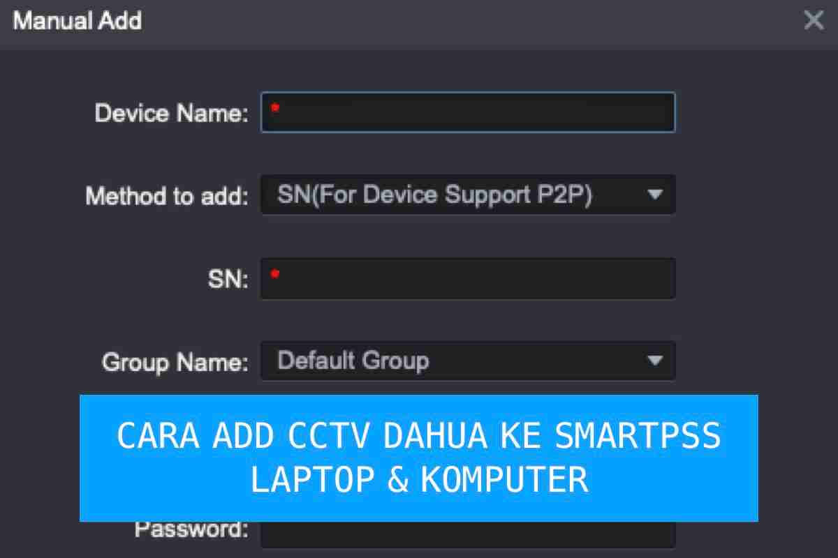 Cara Add Devices CCTV Dahua ke Aplikasi SmartPSS Metode P2P – Pasitive CCTV