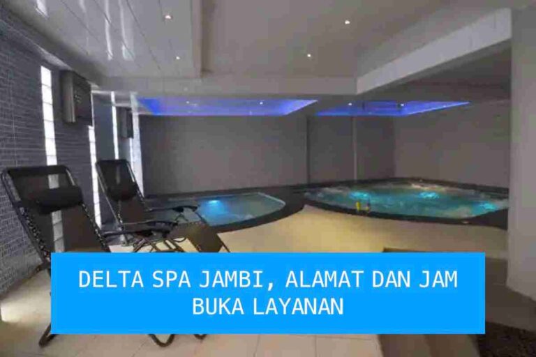 Delta Spa Jambi, Alamat dan Jam Buka Layanan – Pasitive CCTV