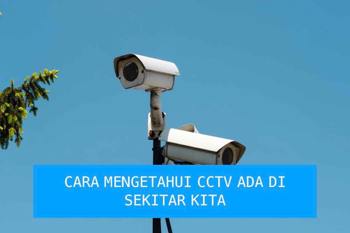 Bagaimana Cara Melihat Ada Kamera CCTV di Sekitar Kita? – Pasitive CCTV