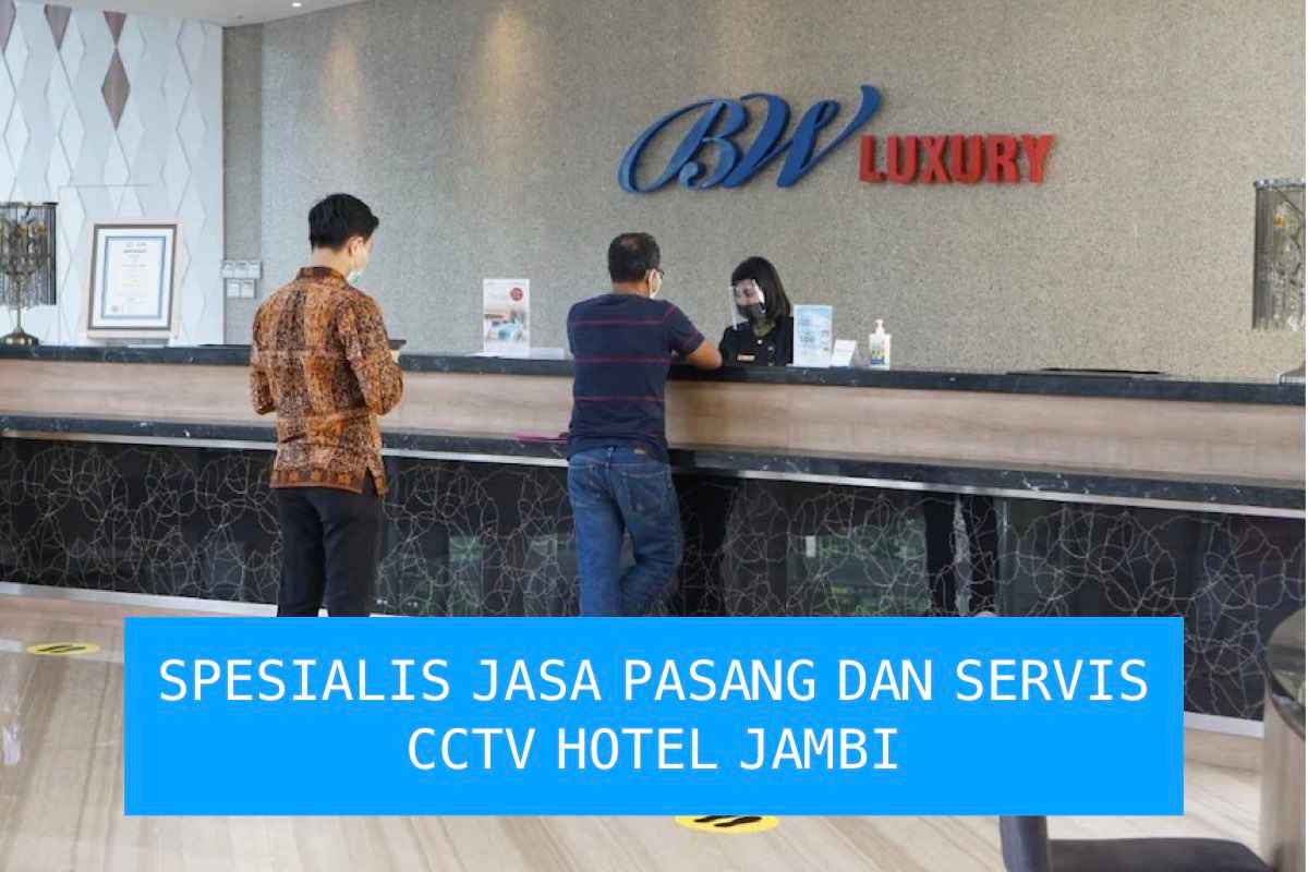 Spesialis Pasang dan Servis CCTV Hotel di Jambi Hasil Berkualitas ...