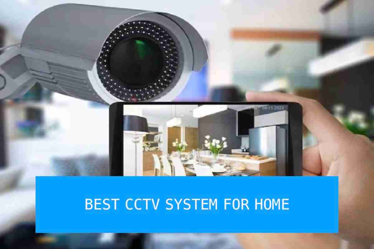 Advantages of Using Best CCTV System For Home That You Want to Know ...