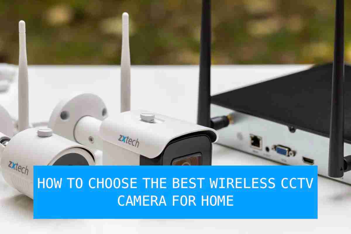 Tips How to Choose Wireless CCTV Camera For Home – Pasitive CCTV