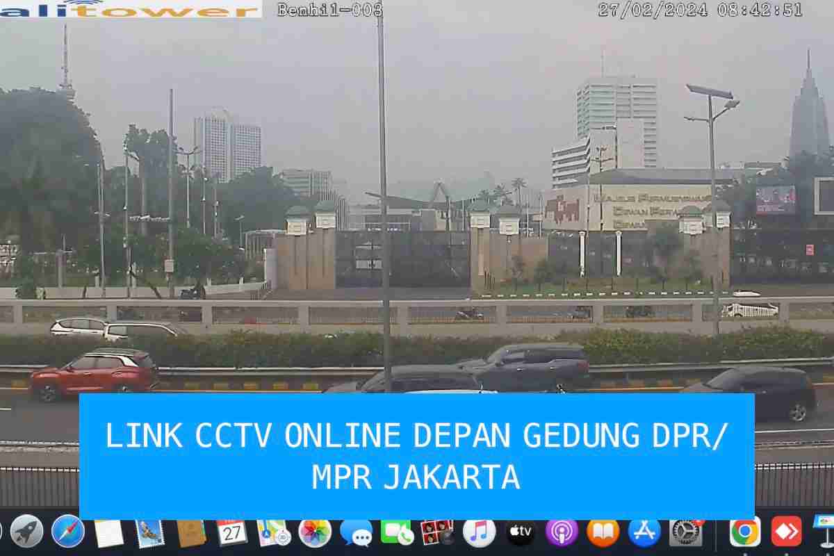 Link CCTV Online Pantau Demo Depan Gedung DPR/MPR – Pasitive CCTV
