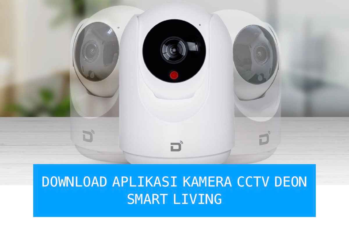 Download Aplikasi Online CCTV Deon Smart Living Android dan iOS ...