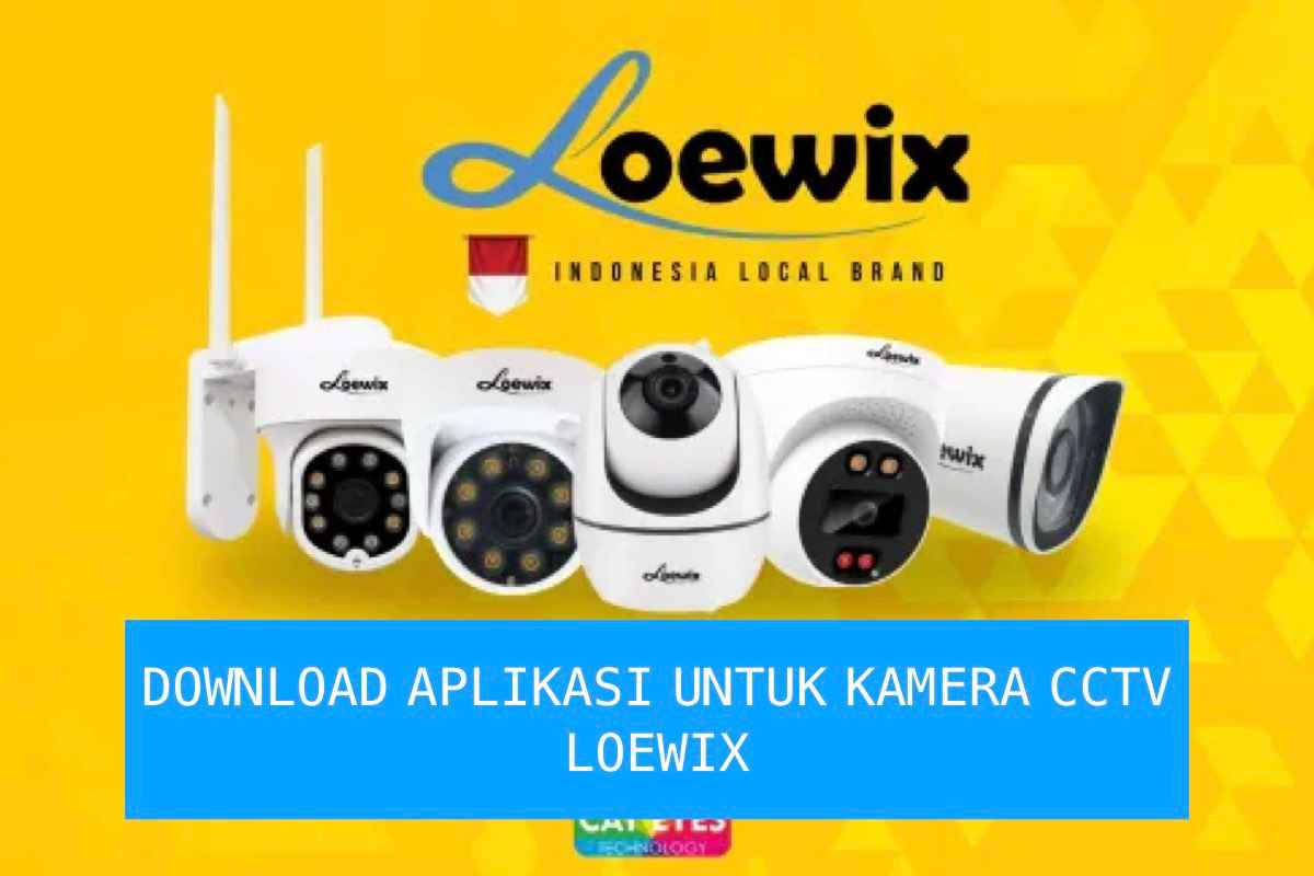Aplikasi Kamera CCTV Loewix Download Untuk Android dan iOS – Pasitive CCTV